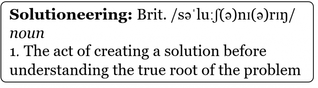 The Danger Of Solutioneering - Gamified UK - #Gamification Expert